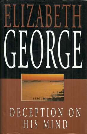 Crime Fiction - Deception on His Mind by Elizabeth George ( Hard Cover ...