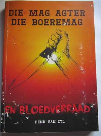 Books - Die Mag agter die Boeremag en Bloedverraad - Henk Van Zyl was ...
