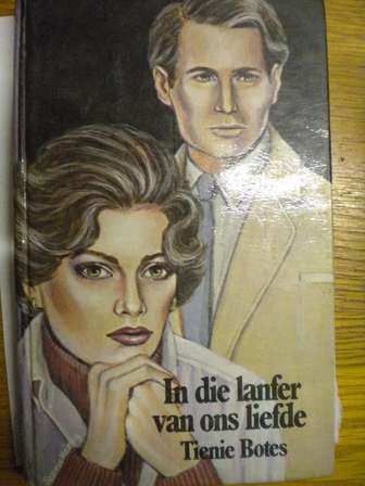 Afrikaans Fiction - In die lanfer van ons liefde deur Tienie Botes was ...