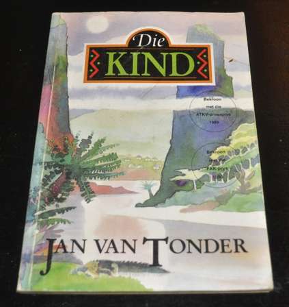 Afrikaans Fiction - Die Kind by Jan van Tonder (ISBN 0798630396) for ...