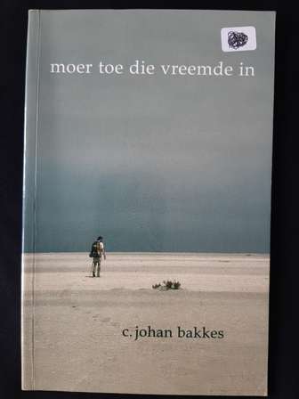 Afrikaans Non-Fiction - Moer toe die Vreemde in by C. Johan Bakkes for ...