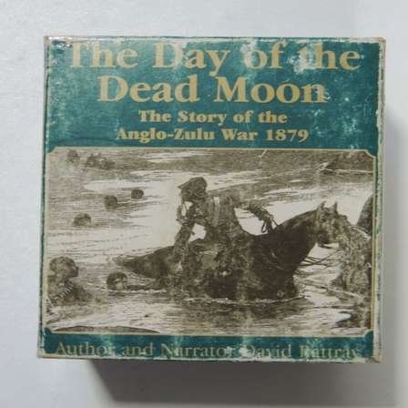 Audio Books - The Day of the Dead Moon, The Story of the Anglo-Zulu War ...