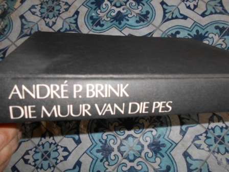 Afrikaans Fiction - ANDRE P BRINK - DIE MUUR VAN DIE PES ROMAN 1984 ...