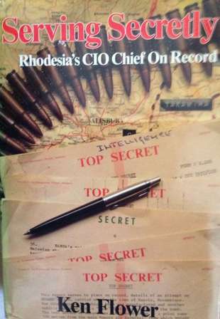 Books - Serving Secretly - Ken Flower - Rhodesian CIO Chief On Record ...