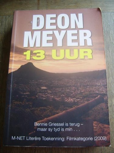 Afrikaans Fiction - 13 UUR DEUR DEON MEYER was sold for R95.00 on 15 Dec at 12:05 by cindy007 in ...