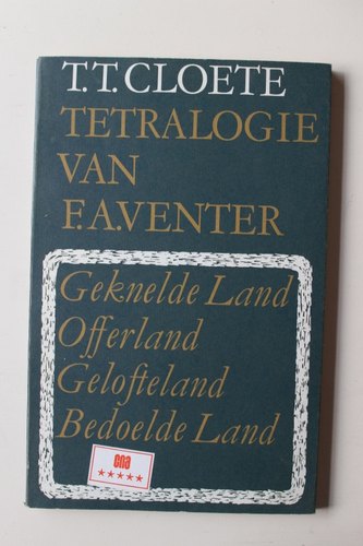 Afrikaans Fiction - Tetralogie van FA Venter - TT Cloete: Gelofteland ...