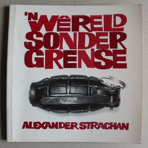 Afrikaans Fiction - `n Wereld sonder grense - Alexander Strachan was ...