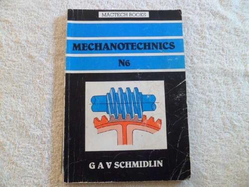 Courses & Study Guides - Mechanotechnics N6 - G. A. V. Schmidlin was ...