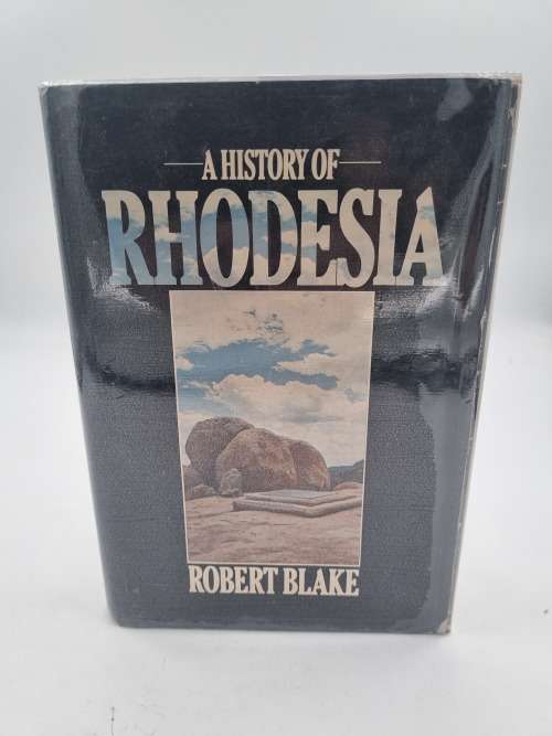 History & Politics - A History of Rhodesia - Robert Blake | Rhodesiana ...