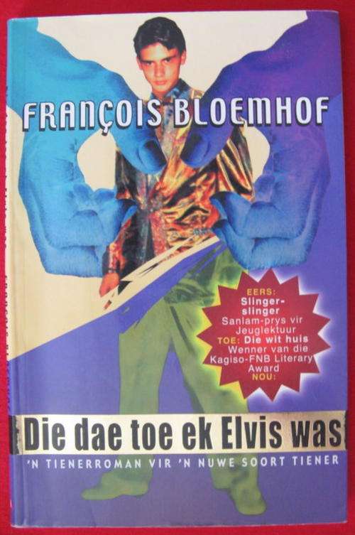 Afrikaans Fiction - Die Dae Toe Ek Elvis Was - Francois Bloemhof ...