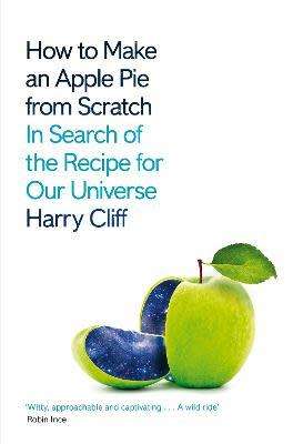 Science - How to Make an Apple Pie from Scratch by Harry Cliff for sale ...