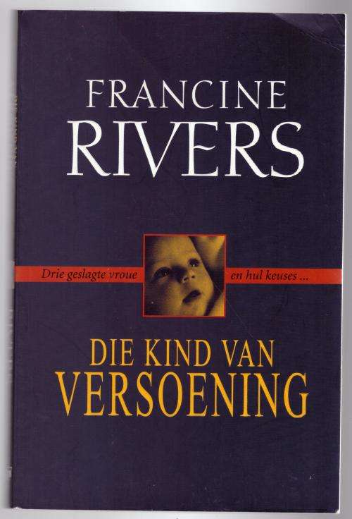 Afrikaans Fiction - Die Kind van versoening -- Francine Rivers for sale ...