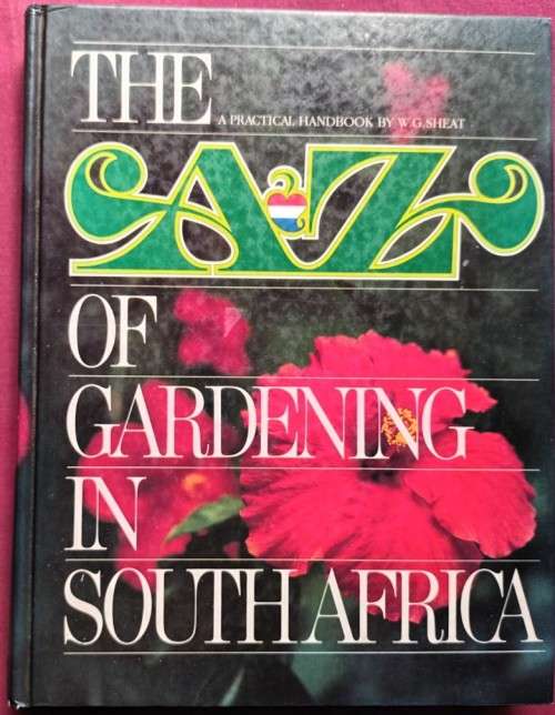 Home & Garden - The A-Z of Gardening in South Africa - W. G. Sheat ...