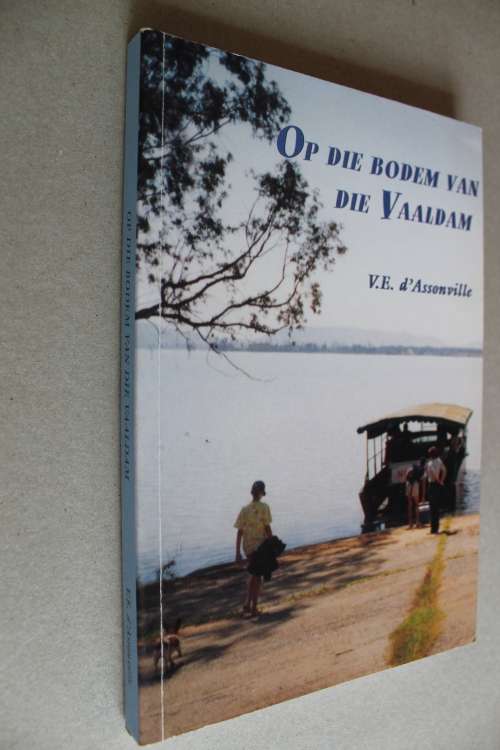 Afrikaans Non-Fiction - Op die bodem van die Vaaldam : Geskiedenis van ...