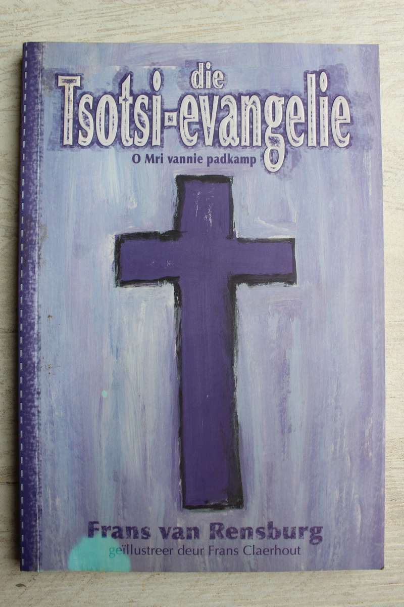 Afrikaans Fiction - GETEKEN: Die Tsotsi-evangelie O Mri vannie padkamp ...