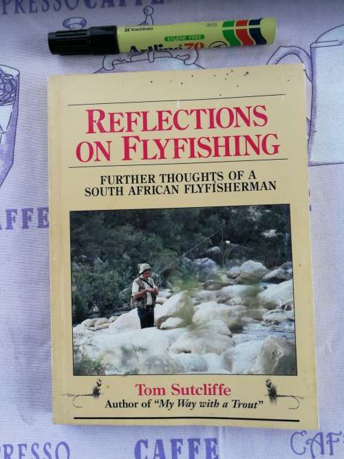 Leisure - REFLECTIONS ON FLYFISHING Further Thoughts of a South African ...
