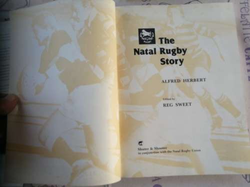 Rugby - THE NATAL RUGBY STORY ALFRED HERBERT Edited by REG SWEET ...