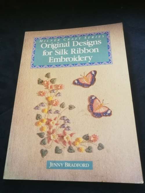 Crafts & Hobbies - ORIGINAL DESIGNS FOR SILK RIBBON EMBROIDERY JENNY ...
