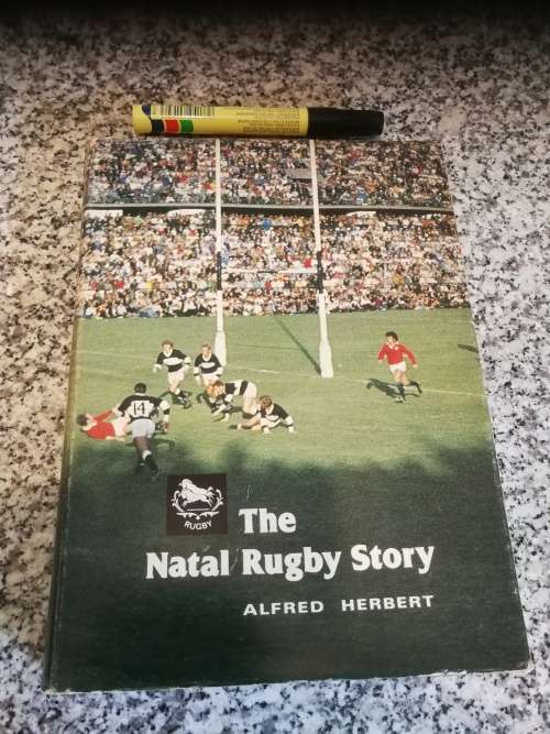 Rugby - THE NATAL RUGBY STORY ALFRED HERBERT Edited by REG SWEET ...