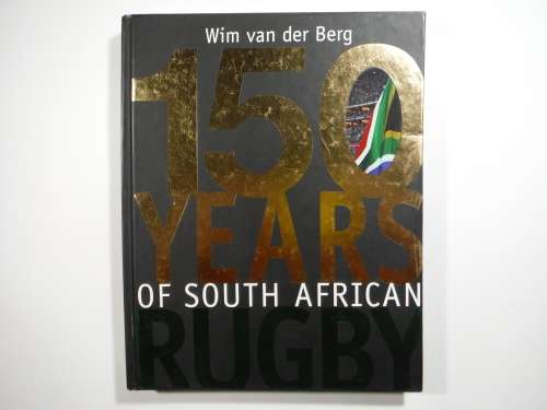 Rugby - 150 Years of South African Rugby - Wim van der Berg - Signed ...