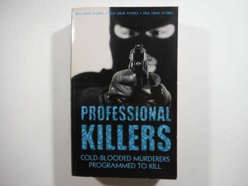 True Crime - Professional Killers : Cold-Blooded Murderers Programmed to Kill - Gordon Kerr for ...