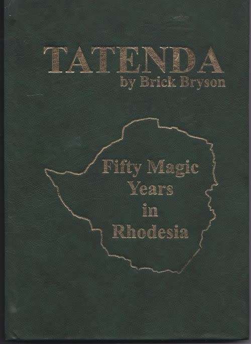 Books - TATENDA: FIFTY MAGIC YEARS IN RHODESIA by Brick Bryson was sold ...