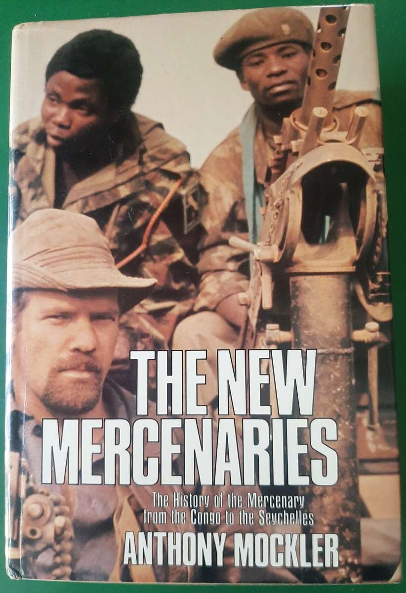 History & Politics - The New Mercenaries - by Anthony Mockler was ...