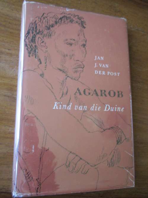 Afrikaans Fiction - AGAROB Kind van die Duine Jan J. van der Post was ...