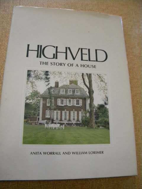 History & Politics - HIGHVELD The Story of a House by Anita Worrall and ...