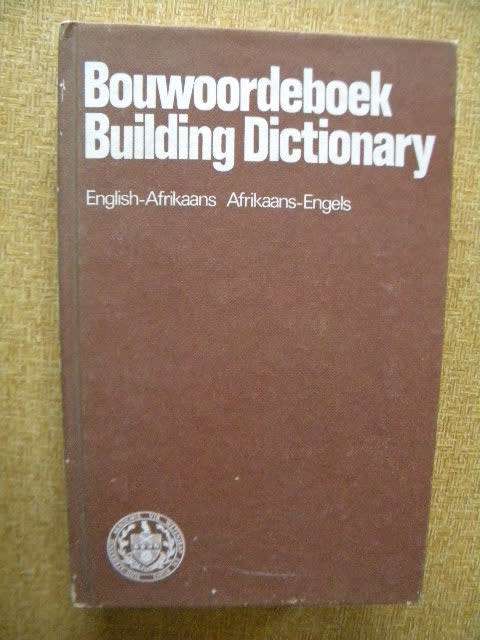 Reference - BOUWOORDEBOEK / BUILDING DICTIONARY Teks: Eng/Afr - Afr/Eng ...