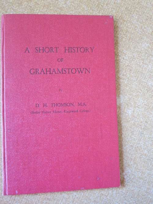 Africana - A SHORT HISTORY OF GRAHAMSTOWN by D. H. Thomson for sale in ...