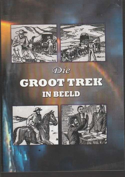 Africana Books - Die Groot Trek in Beeld - LJ van Zyl en JH Rabe - 2004 ...