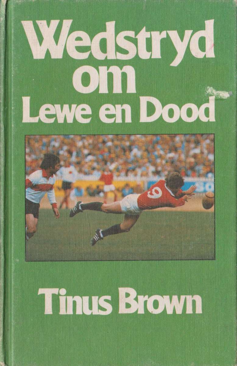 Afrikaans Fiction - Wedstryd om Lewe en Dood deur Tinus Brown for sale ...