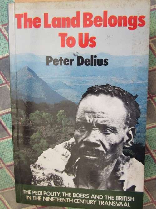 Africana - The Land Belong To Us- Peter Delius-the Pedi Polity,the ...