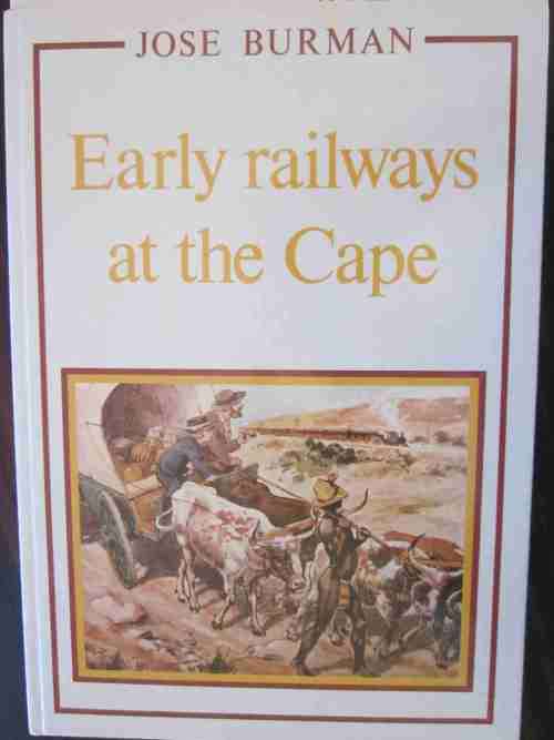 Africana - Early Railways at the Cape Jose Burman was listed for R120 ...