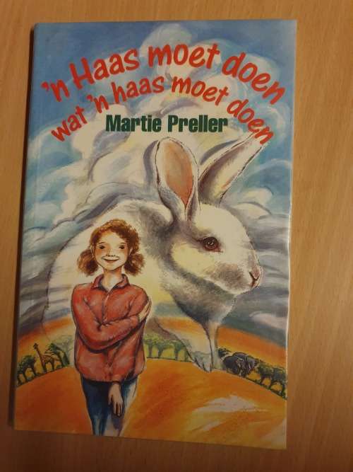 Afrikaans - `n Haas moet doen wat `n haas moet doen: Marite Preller for ...