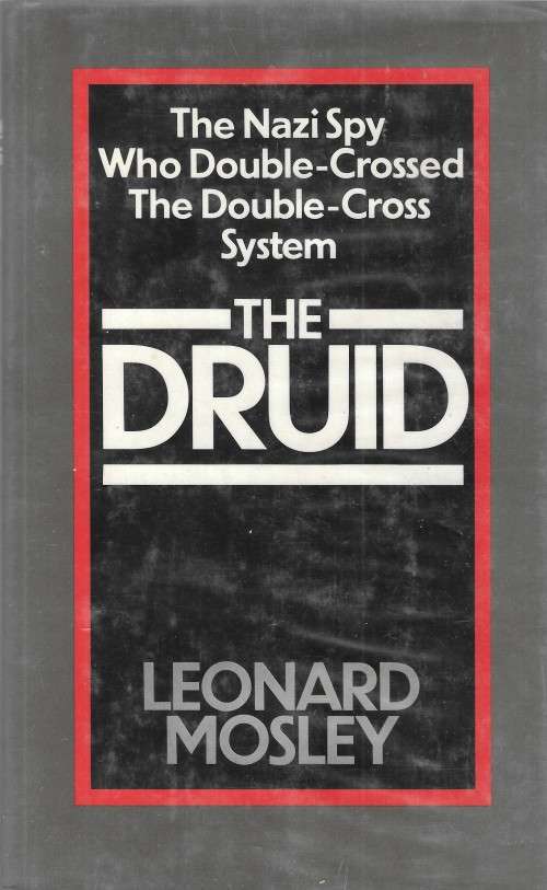 Books - The Druid-The Nazi Spy who Double-Crossed the Double-Cross ...