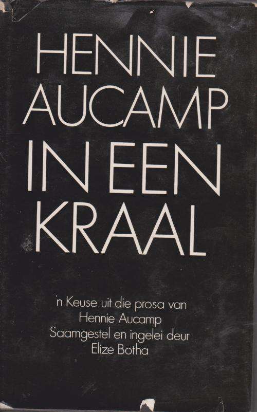 Afrikaans Non-Fiction - In een kraal deur Hennie Aucamp Prosa GETEKENDE ...
