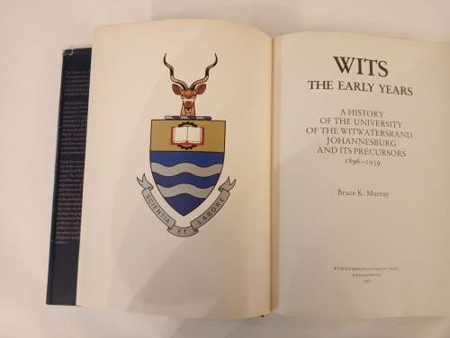 Africana - Wits, The Early Years : A History of the University of the ...