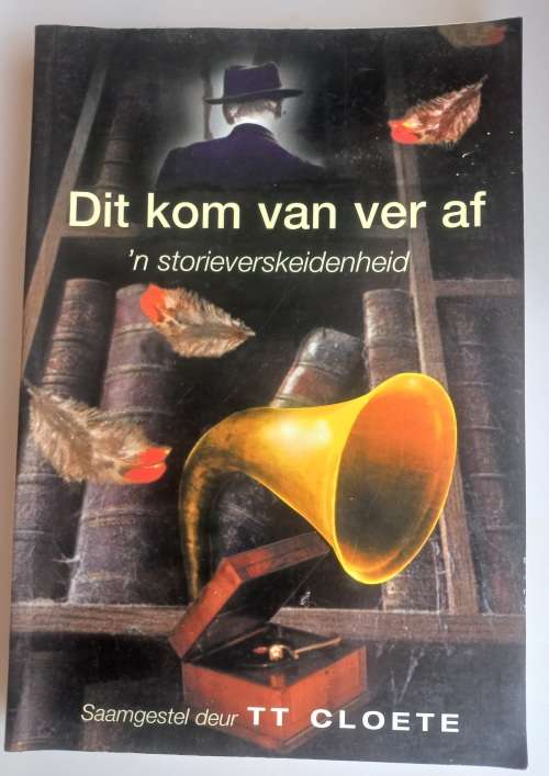 Afrikaans Fiction - Dit kom van ver af deur TT Cloete was listed for ...