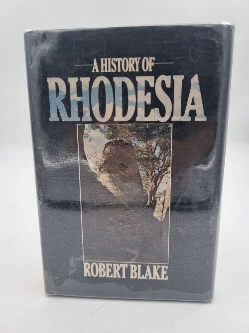 History & Politics - A History of Rhodesia - Robert Blake | Rhodesiana ...