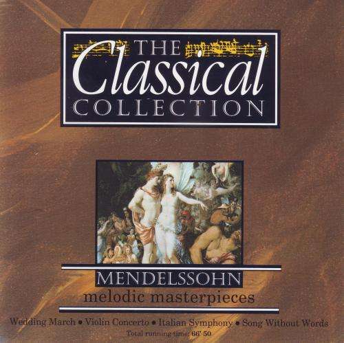 Classical - THE CLASSICAL COLLECTION - Mendelssohn melodic masterpieces ...