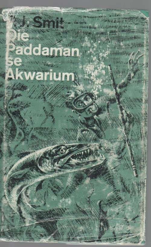 Afrikaans - DIE PADDAMAN SE AKWARIUM - P J SMIT (2 DE UITGAWE 1964) was ...
