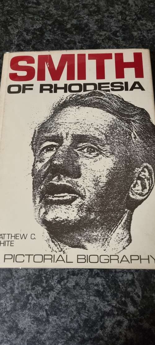 History & Politics - Smith of Rhodesia. A pictorial biography. Matthew ...