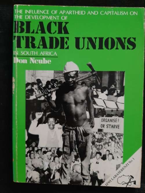 History & Politics - Black Trade Unions in South Africa By Don Ncube ...