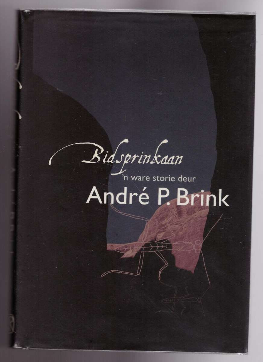 Afrikaans Fiction - Bidsprinkaan: `n ware storie -- André P. Brink ...