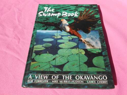 Other Travel & Geography - `The Swamp Book` A View of the Okavango ...