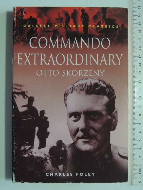 Books - Commando Extraordinary - Otto Skorzeny - Charles Foley for sale ...
