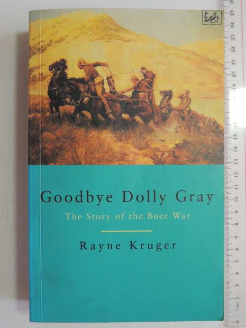 Books - Goodbye Dolly Gray - The Story of the Boer War - Rayne Kruger ...