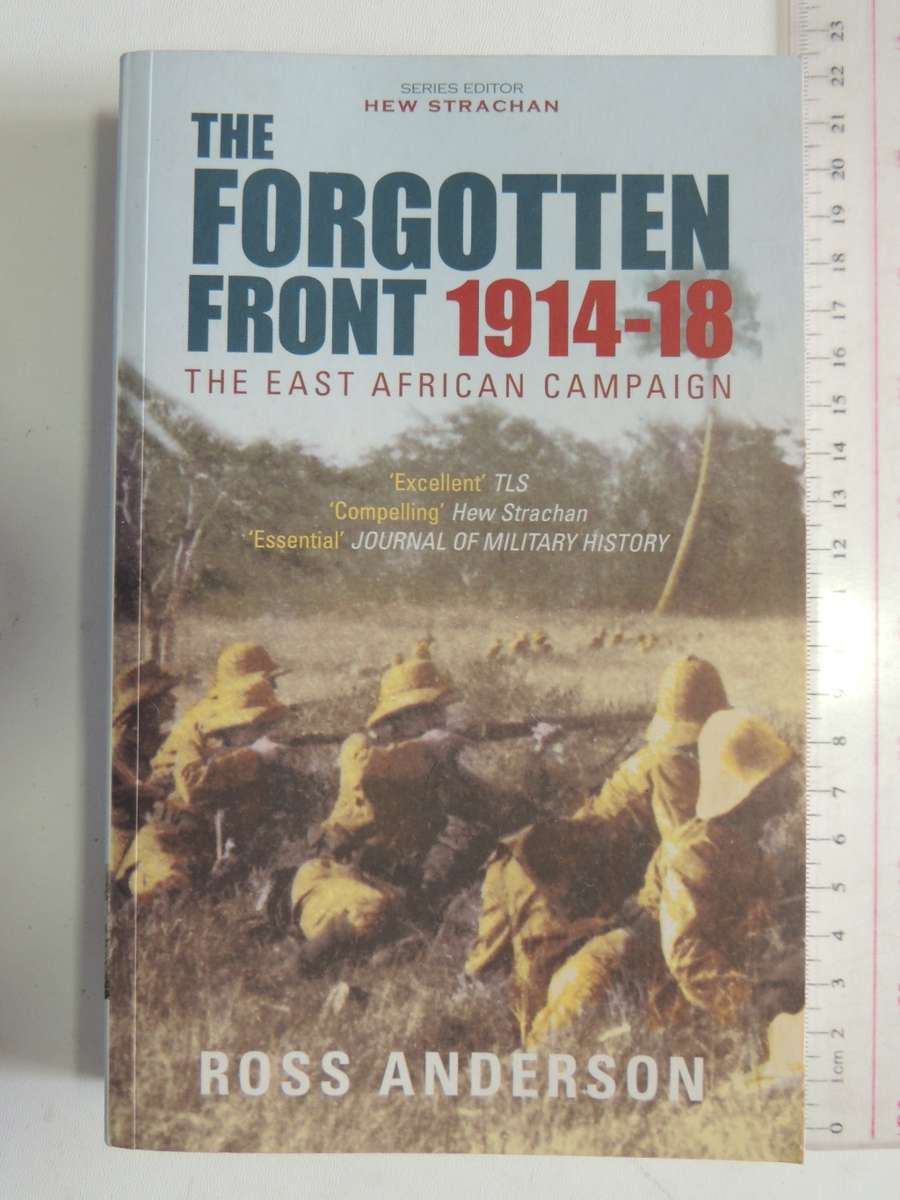 Books - The Forgotten Front 1914-18 - The East African Campaign - Ross ...